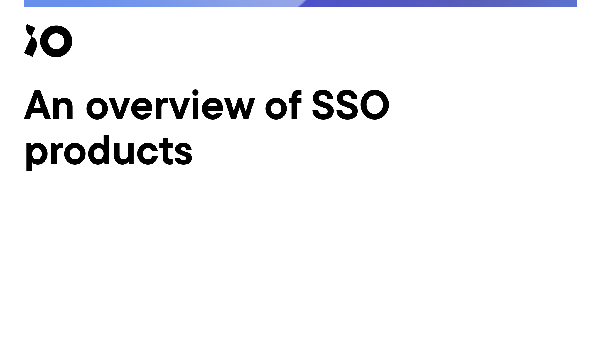 An overview of SSO products - iO tech_hub