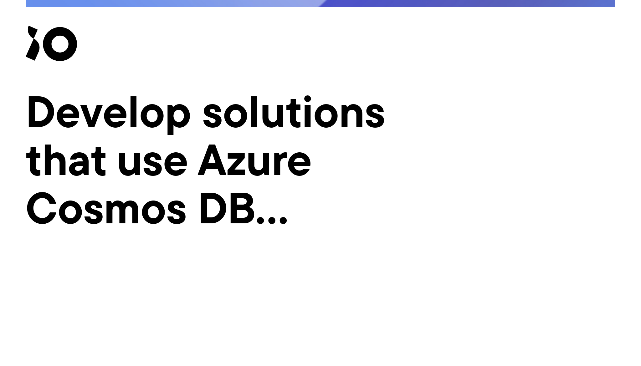 Develop solutions that use Azure Cosmos DB Cheatsheets - iO tech_hub
