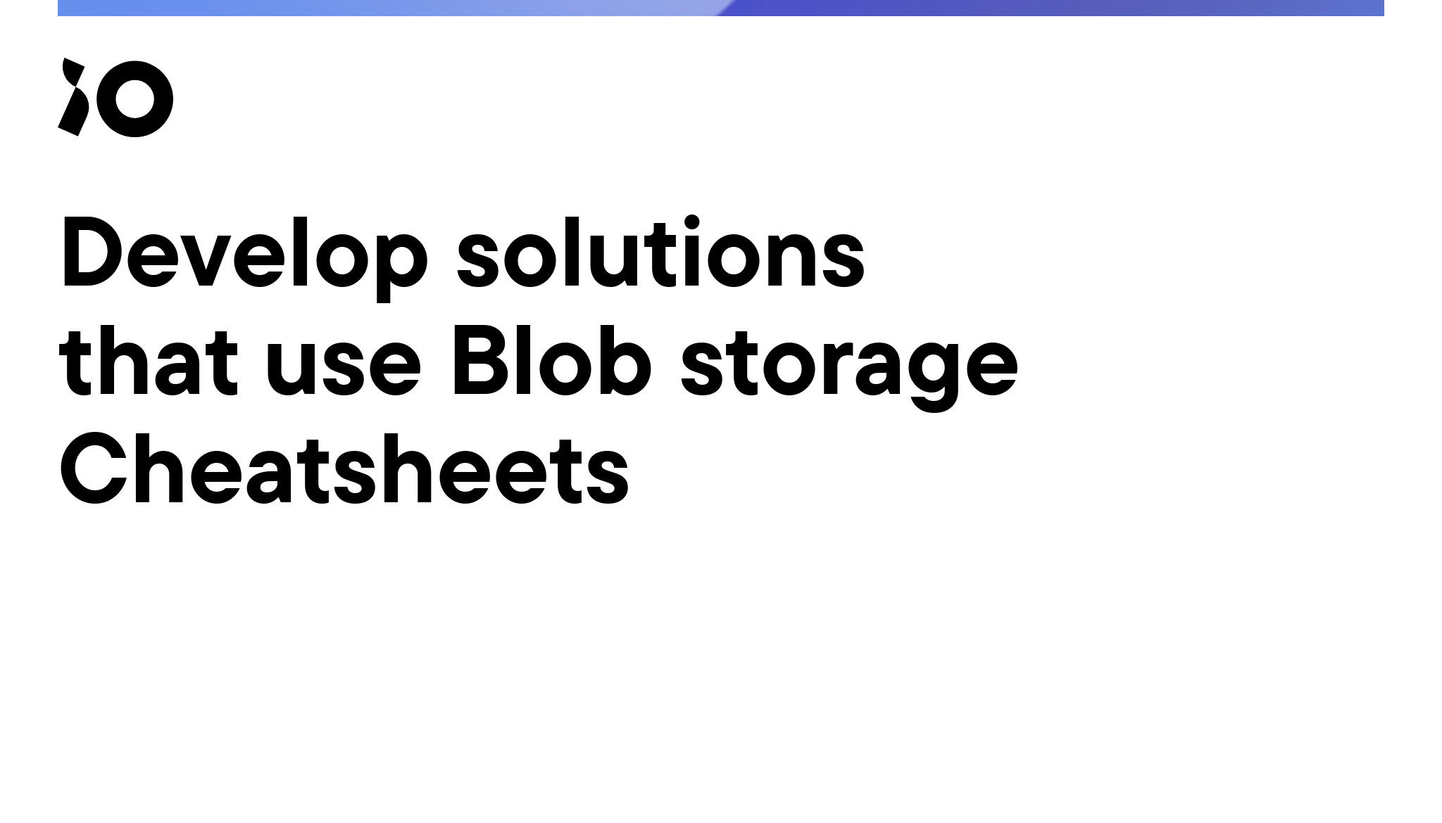 Develop solutions that use Blob storage Cheatsheets - iO tech_hub
