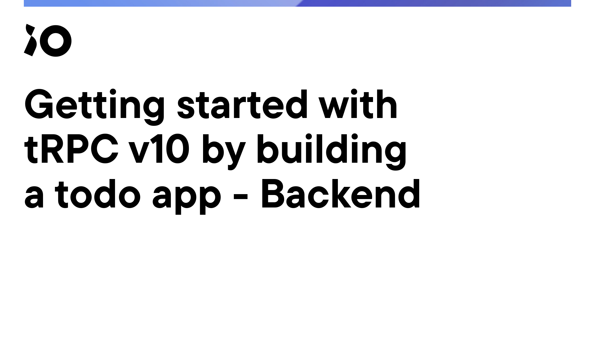 Getting started with tRPC v10 by building a todo app - Backend - iO ...