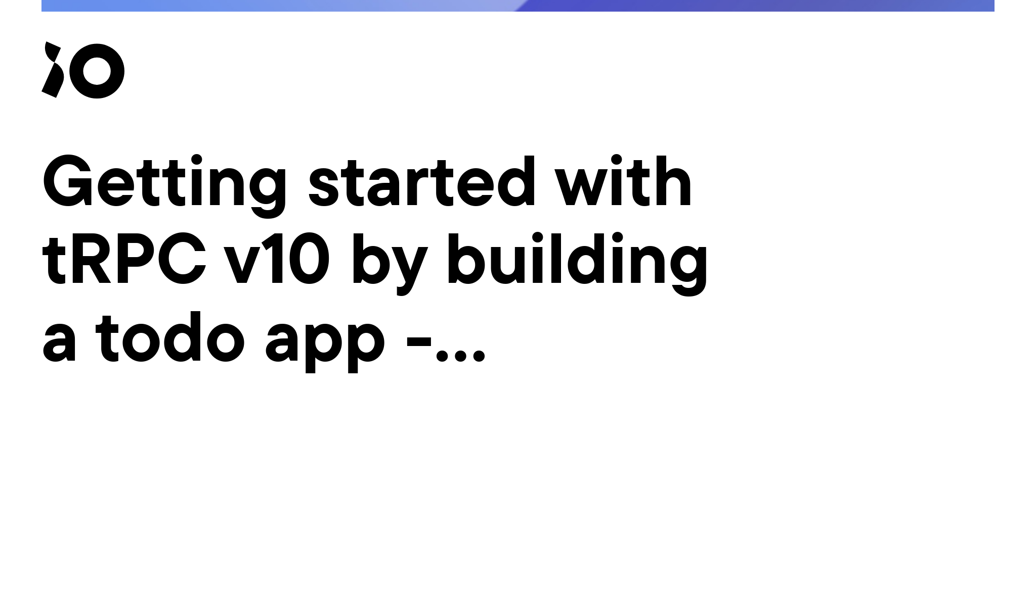 Getting started with tRPC v10 by building a todo app - Frontend - iO ...