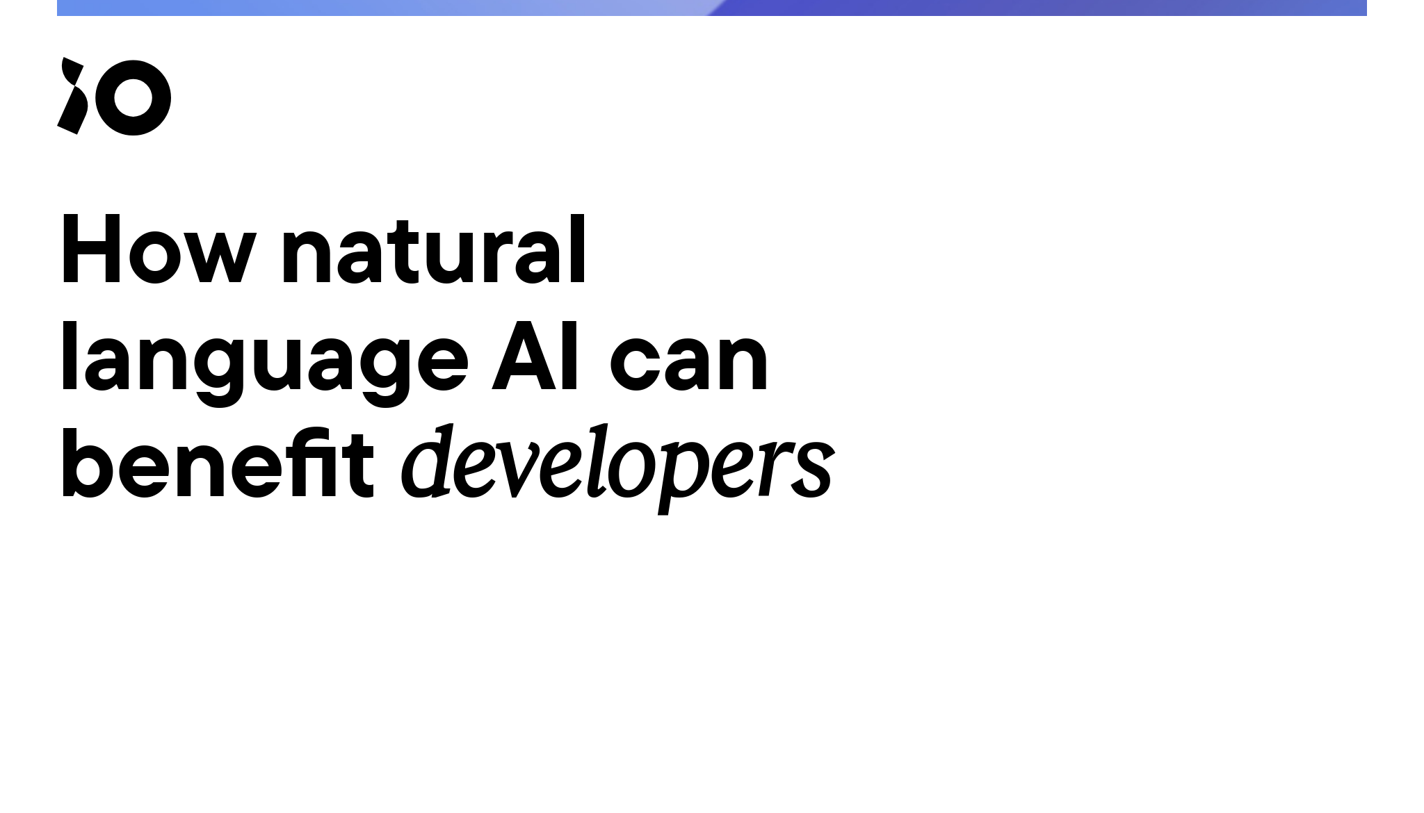 How natural language AI can benefit developers - iO tech_hub