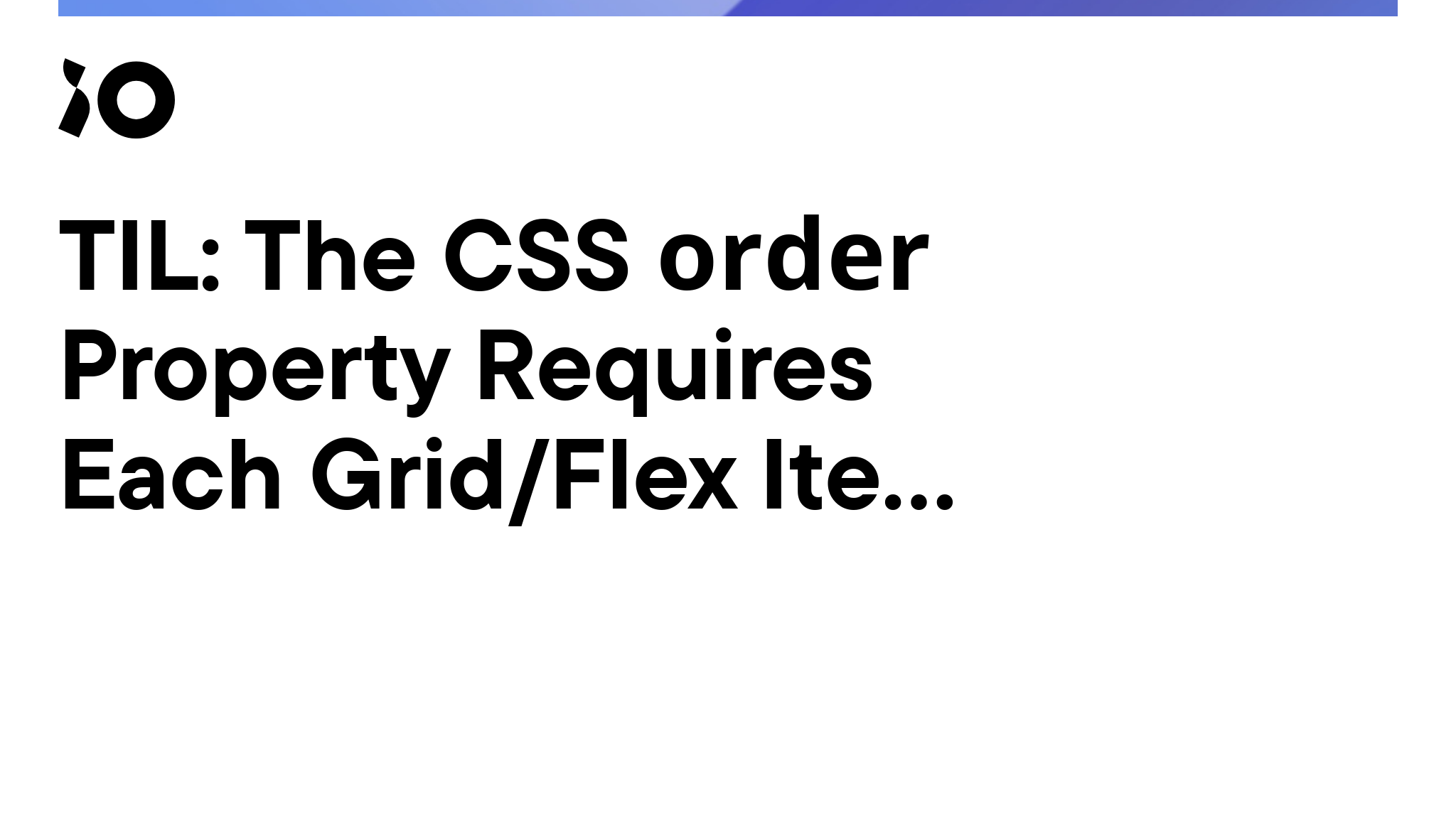 TIL: The CSS order Property Requires Each Grid/Flex Item to be ordered ...
