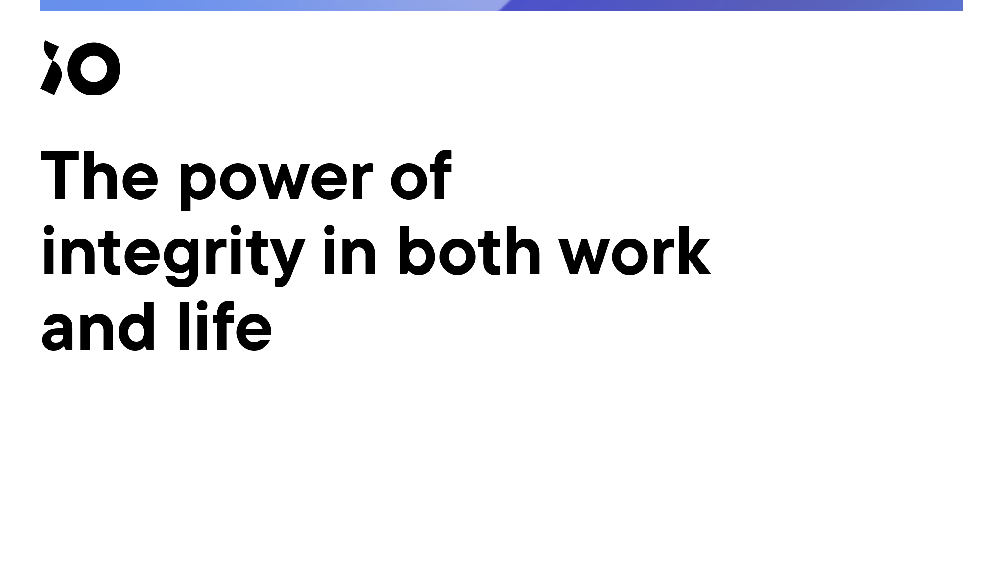 The power of integrity in both work and life - iO tech_hub