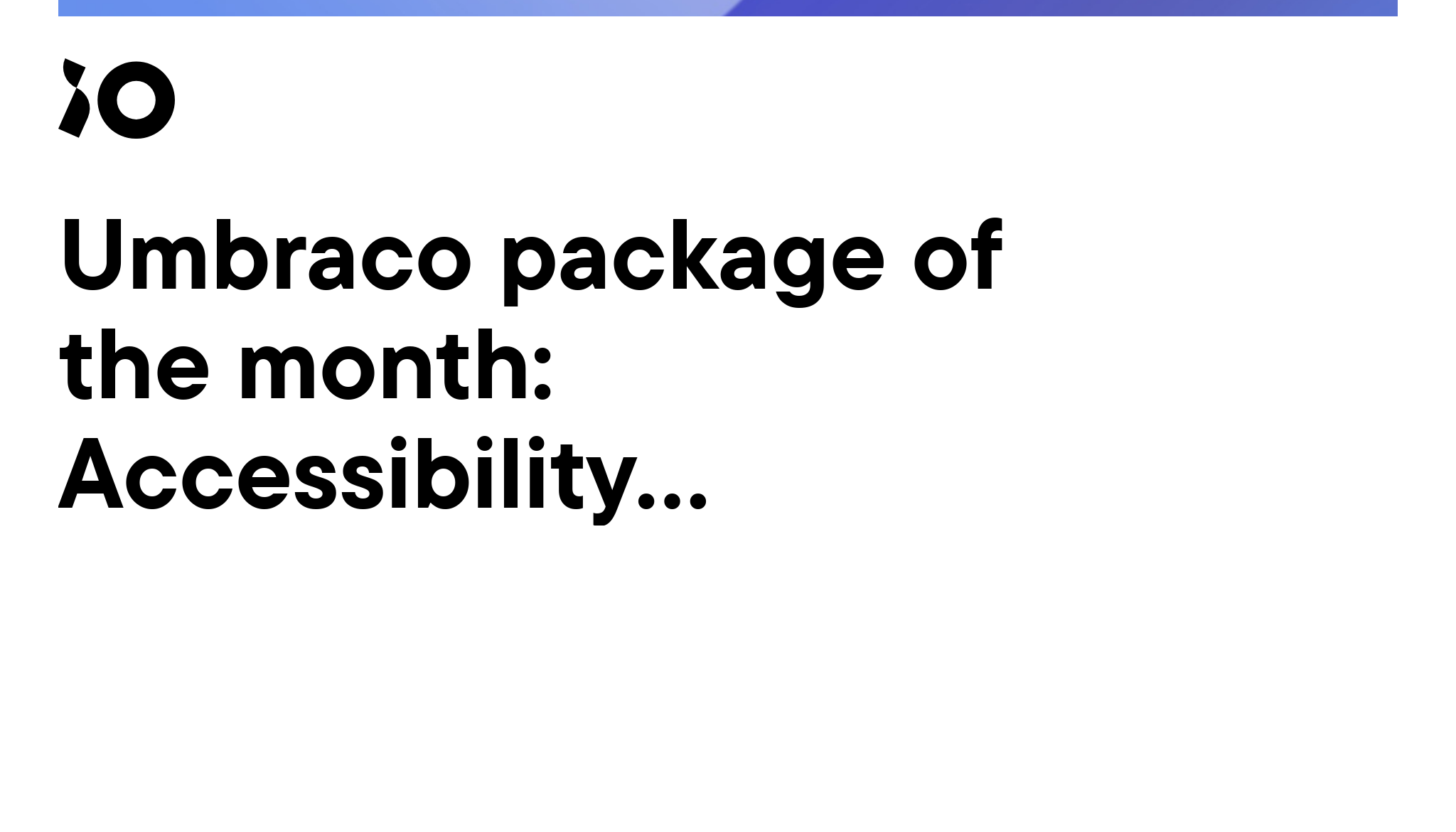 Umbraco package of the month: Accessibility Reporter - iO tech_hub