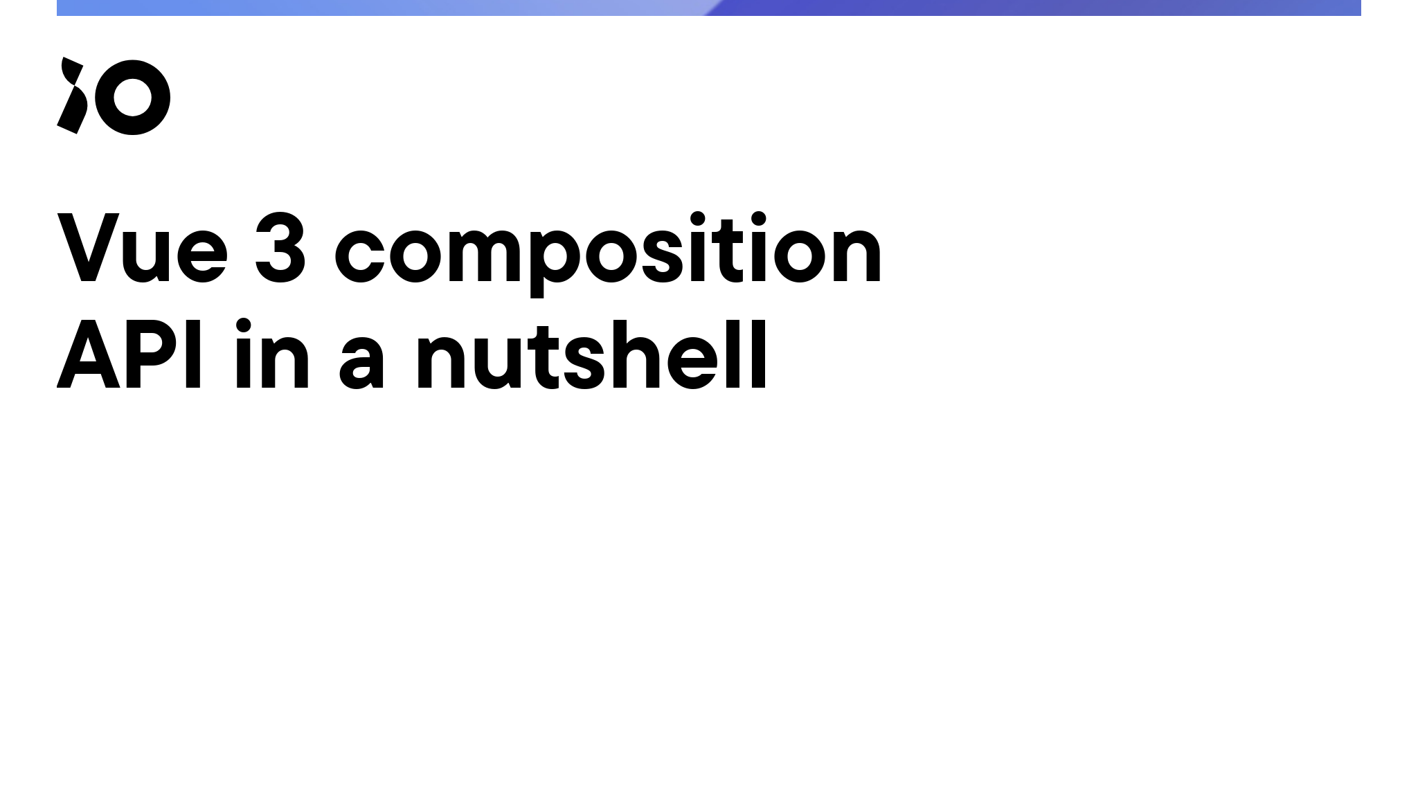 Vue 3 composition API in a nutshell - iO tech_hub